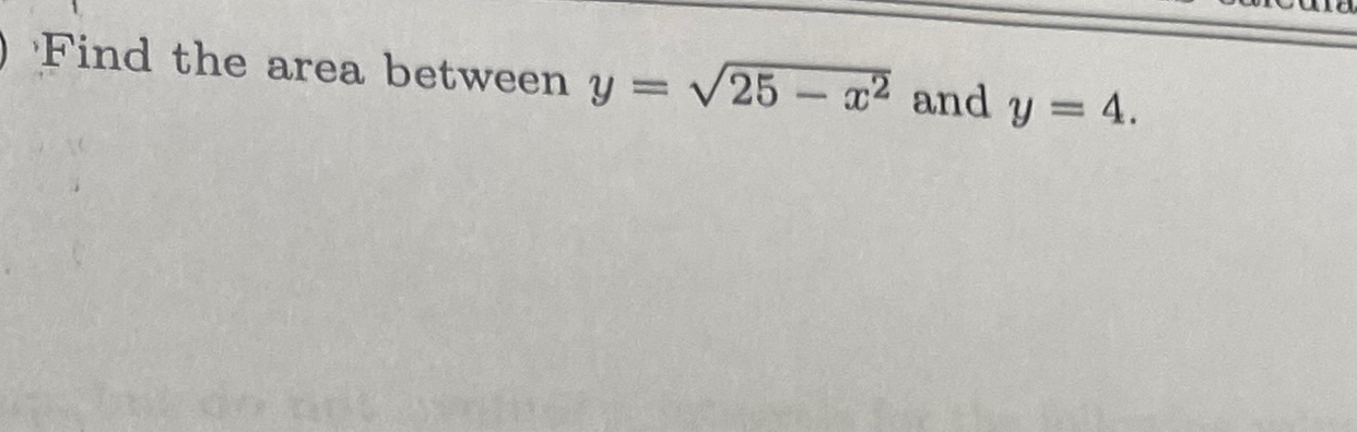 Solved Find the area between y=25-x22 ﻿and y=4. | Chegg.com