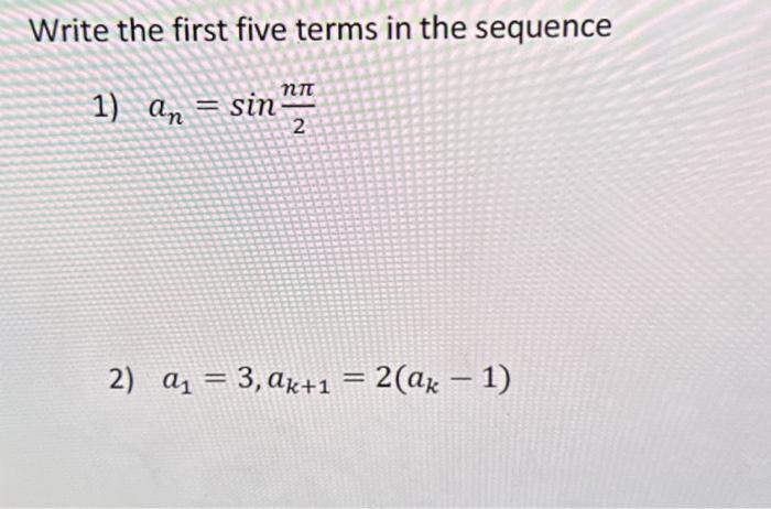 Solved Write the first five terms in the sequence 1) aɲ = | Chegg.com