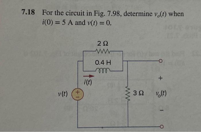 [Solved]: 7.18 For the circuit in Fig. 7.98, determine vo(t