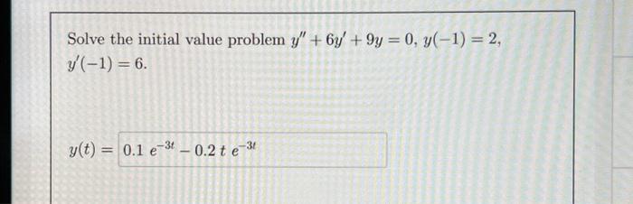Solved Solve the initial value problem y" + 6y' +9y = 0, | Chegg.com