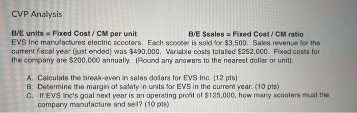 Solved CVP Analysis B/E units = Fixed Cost /CM per unit B/E | Chegg.com