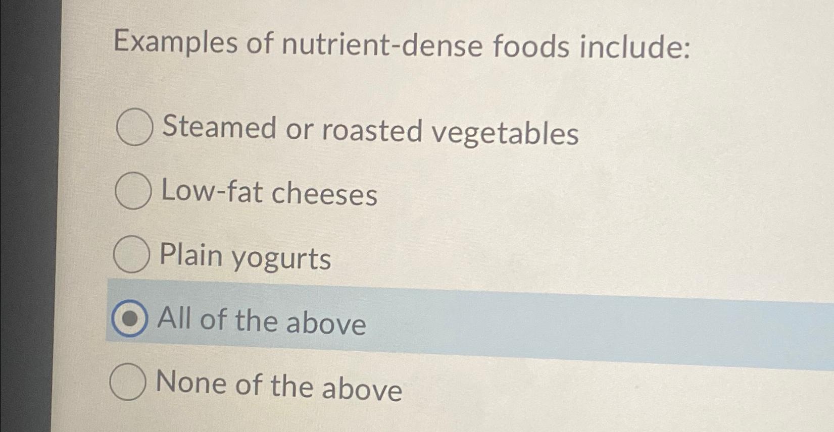 Solved Examples of nutrient-dense foods include:Steamed or | Chegg.com