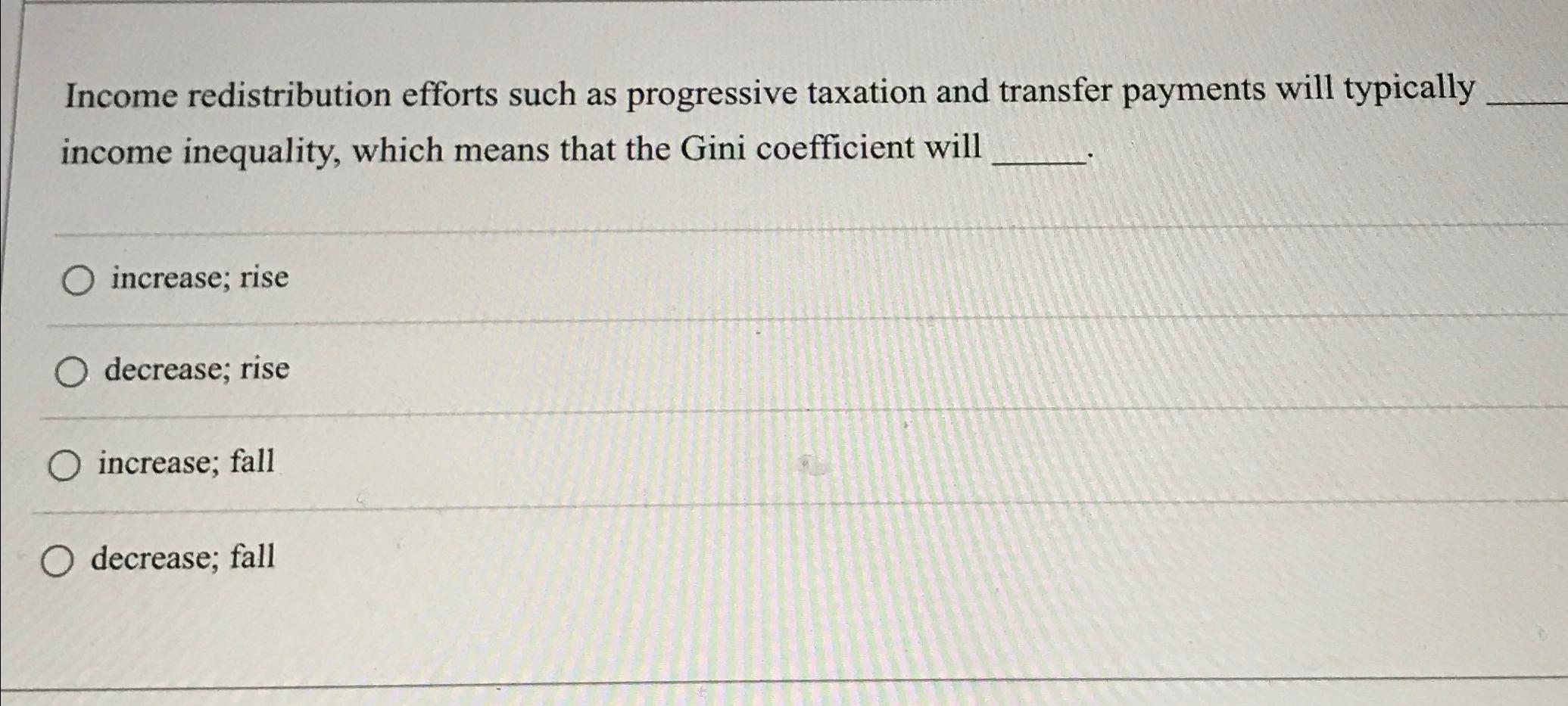 Solved Income redistribution efforts such as progressive | Chegg.com