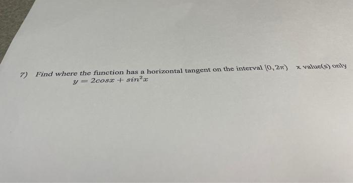Solved 7) Find where the function has a horizontal tangent | Chegg.com