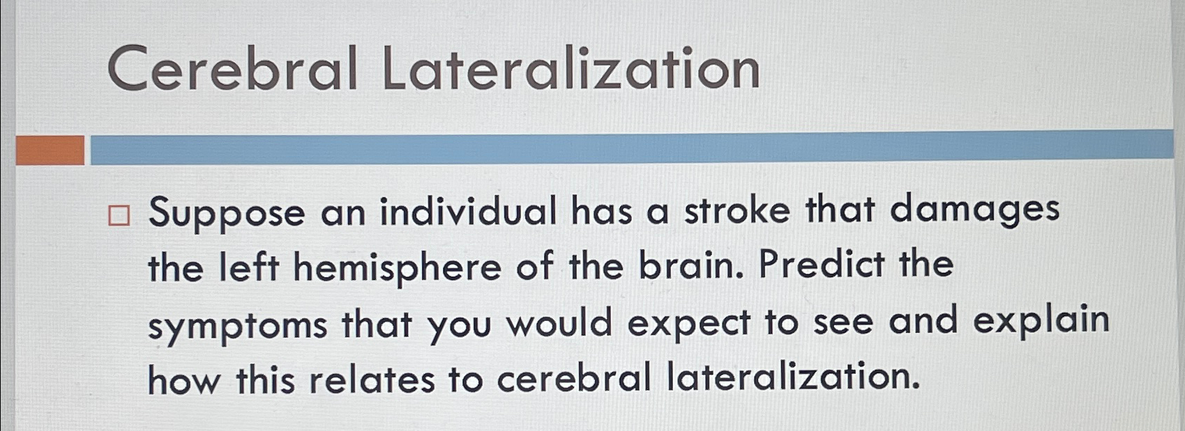 Solved Cerebral LateralizationSuppose an individual has a | Chegg.com
