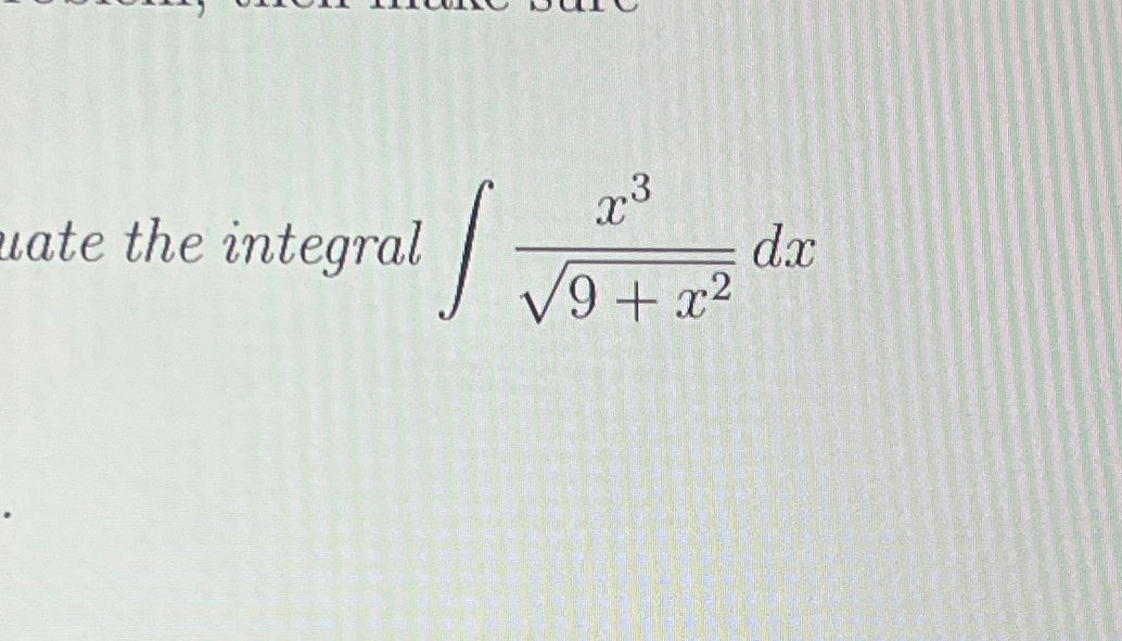 Solved uate the integral ∫﻿﻿x39+x22dx | Chegg.com