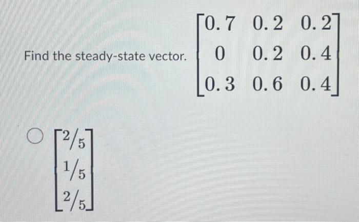 Solved Find the steady-state vector. | Chegg.com