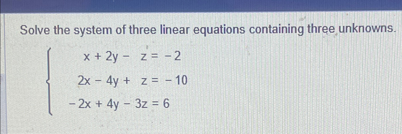 Solved Solve the system of three linear equations containing | Chegg.com