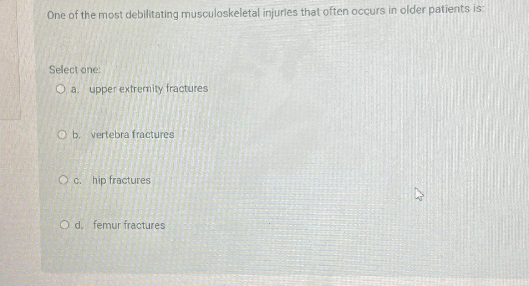 Solved One of the most debilitating musculoskeletal injuries | Chegg.com