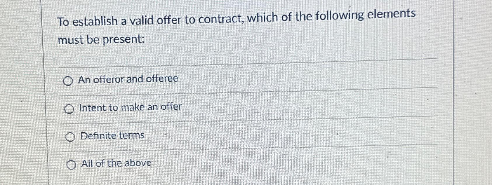 Solved To Establish A Valid Offer To Contract Which Of The Chegg