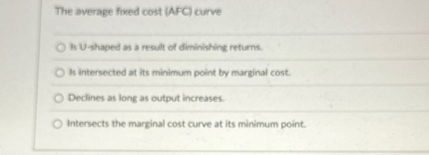 Solved The average fixed cost (AFC) ﻿curveIs U-shaped as a | Chegg.com