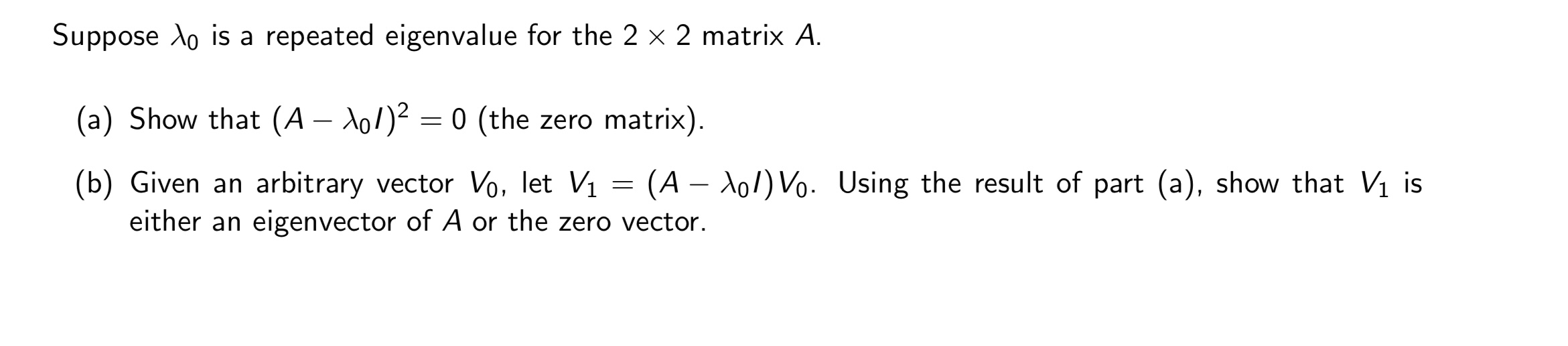 Solved Suppose λ0 ﻿is a repeated eigenvalue for the 2×2 | Chegg.com
