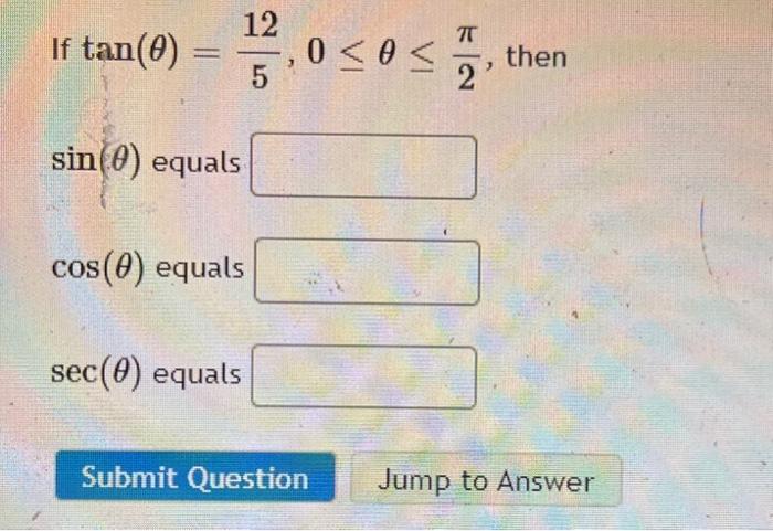 Solved If tan(θ)=512,0≤θ≤2π, then sin(θ) equals cos(θ) | Chegg.com