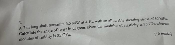 Solved 3. A 7 m long shaft transmits 6.5 MW at 4 Hz with an | Chegg.com