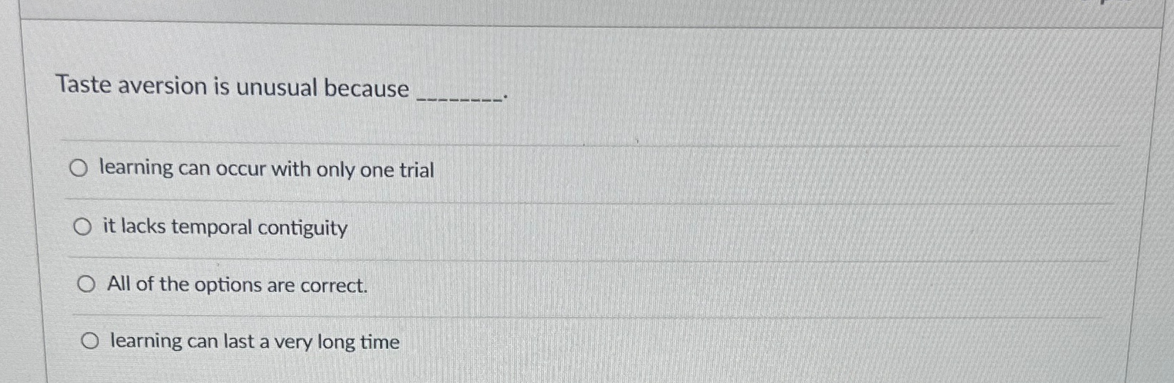 Solved Taste aversion is unusual because ﻿learning can | Chegg.com