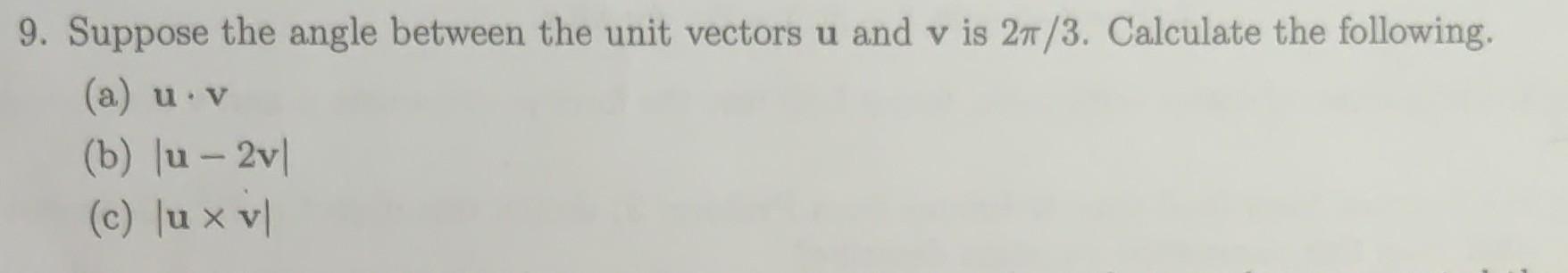 Solved 9. Suppose the angle between the unit vectors u and v | Chegg.com