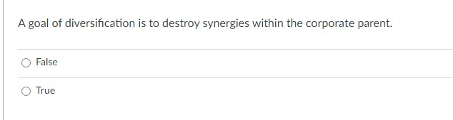 Solved A goal of diversification is to destroy synergies | Chegg.com