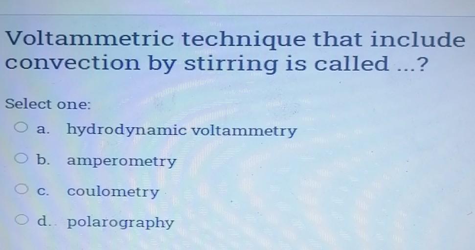 Solved Voltammetric technique that include convection by | Chegg.com
