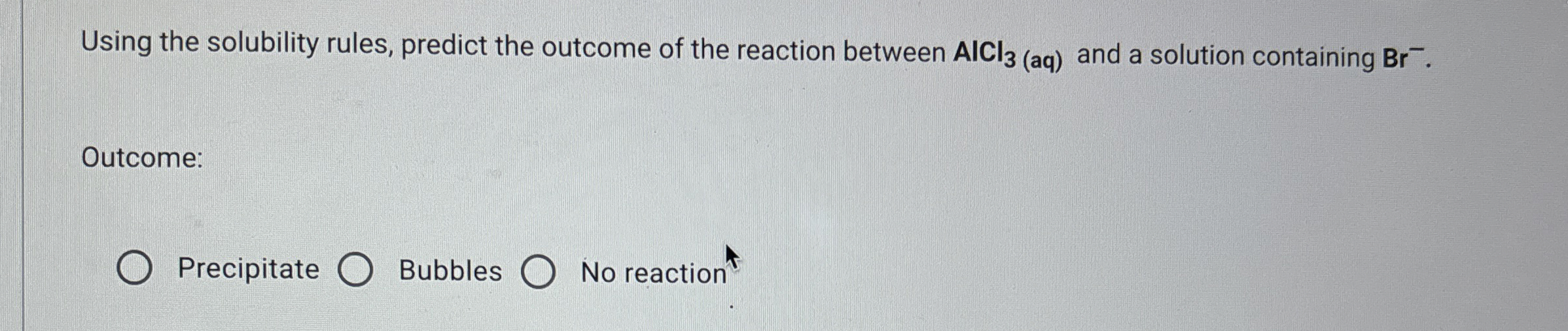 Solved Using the solubility rules, predict the outcome of | Chegg.com