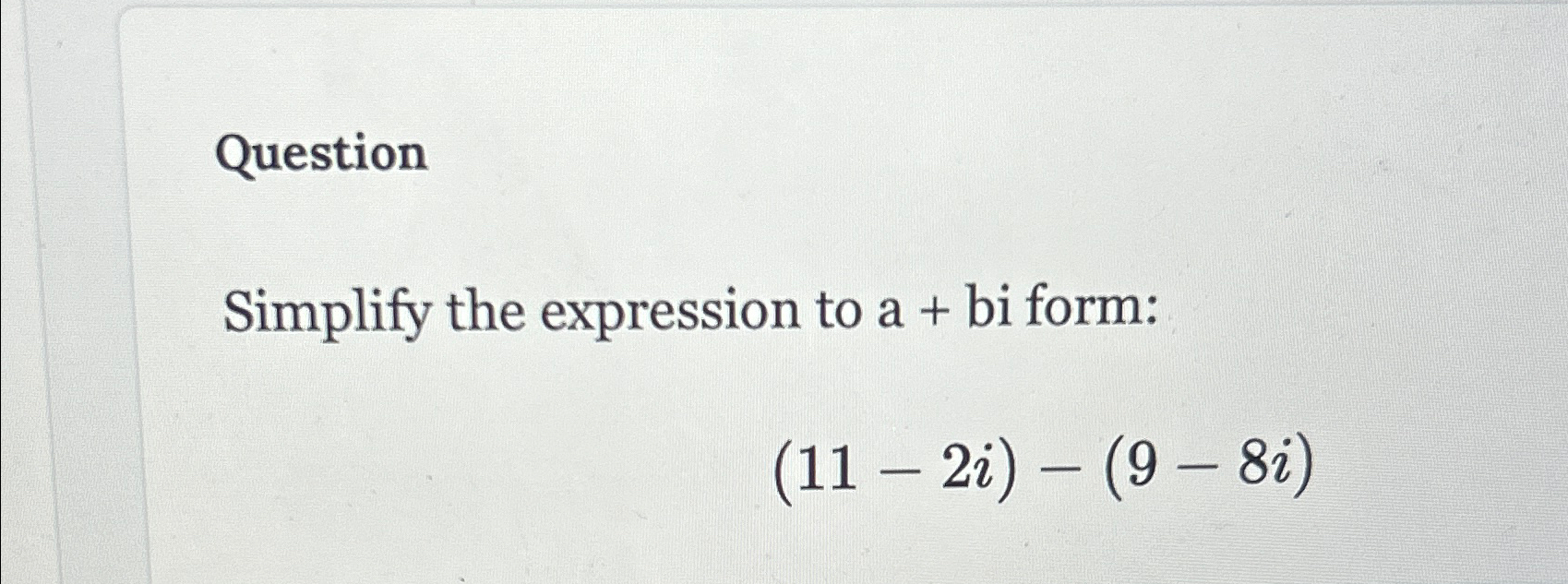 Solved QuestionSimplify the expression to a + ﻿bi | Chegg.com