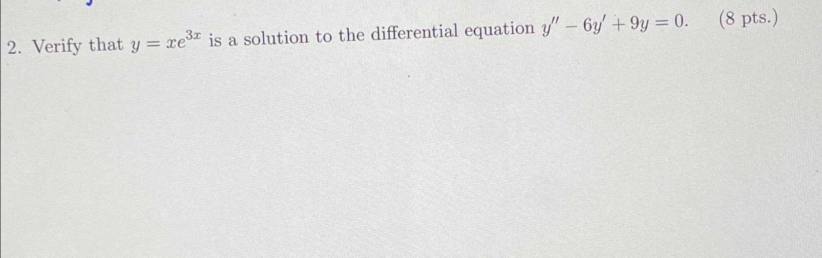 Solved Verify that y=xe3x ﻿is a solution to the differential | Chegg.com