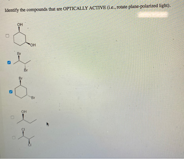 Solved Identify the compounds that are OPTICALLY ACTIVE | Chegg.com