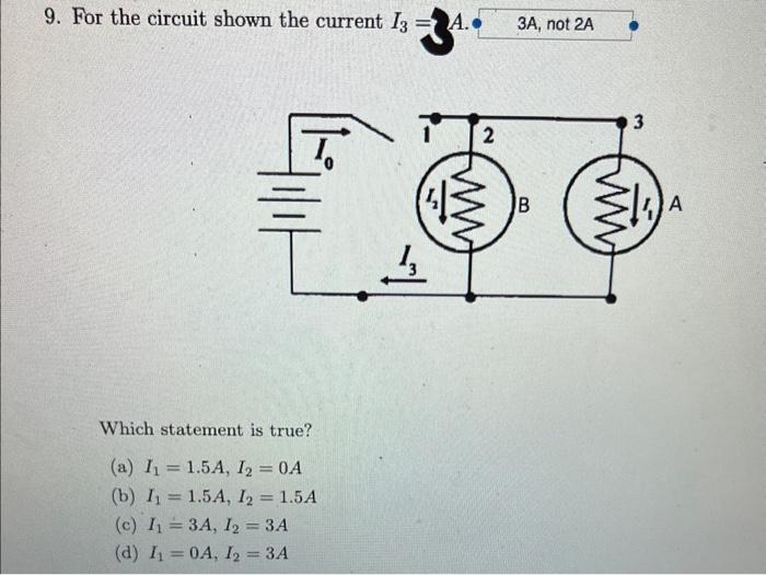 Solved 9. For the circuit shown the current I3=A. Which | Chegg.com