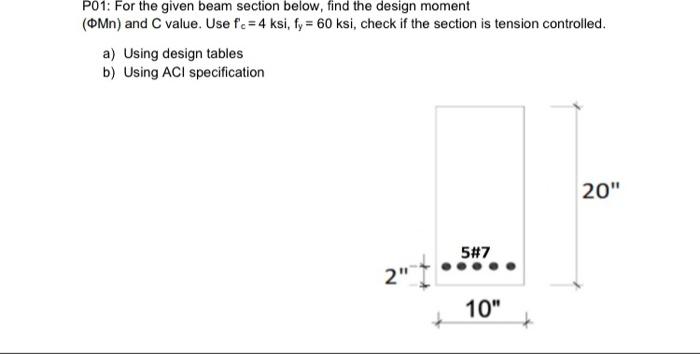 Solved P01: For the given beam section below, find the | Chegg.com Solved P01: For the given beam section below, find the | Chegg.com