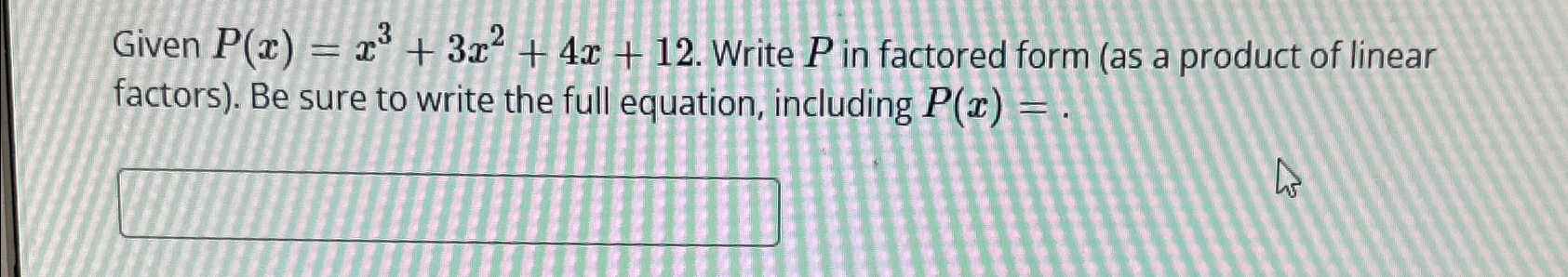 Solved Given P(x)=x3+3x2+4x+12. ﻿Write P ﻿in factored form | Chegg.com