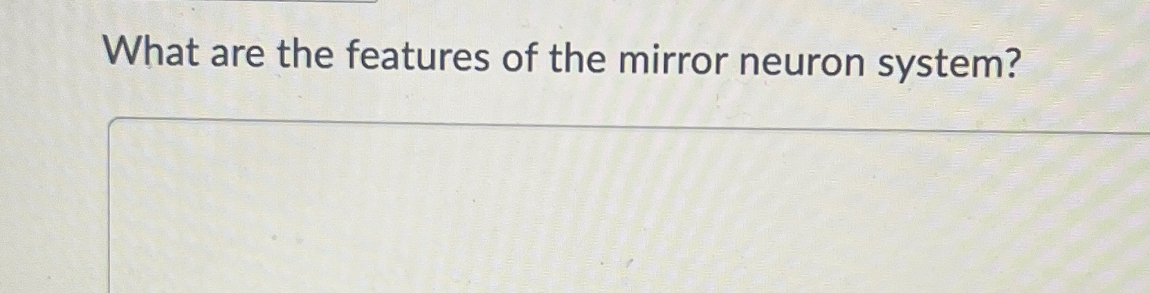 Solved What are the features of the mirror neuron system? | Chegg.com