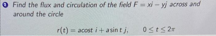 Solved Find the flux and circulation of the field F=xi−yj | Chegg.com