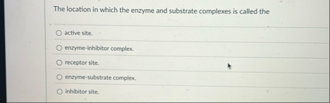Solved The location in which the enzyme and substrate | Chegg.com