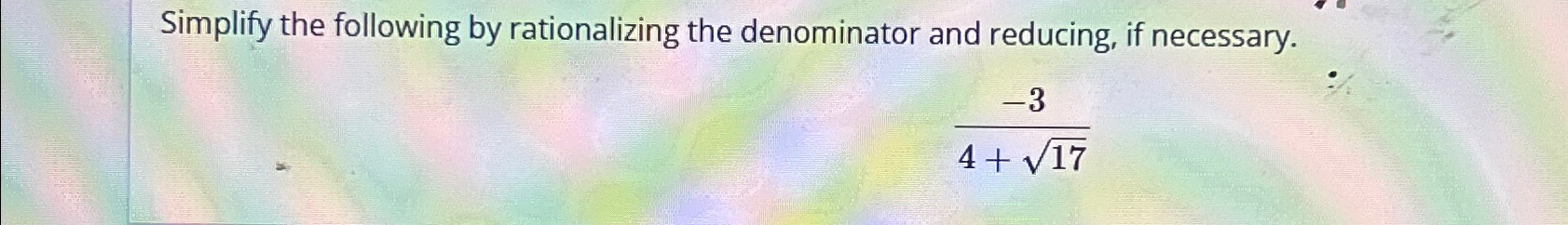Solved Simplify the following by rationalizing the | Chegg.com