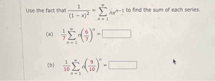 Solved Use the fact that (a) 1 (1-x)² 00 = Σ nxn-1 to find | Chegg.com