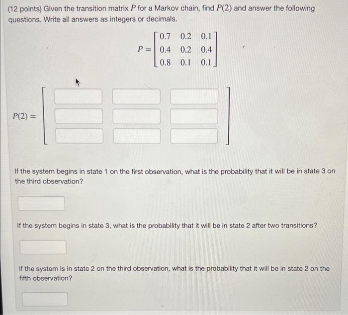 Solved (12 points) Given the transition matrix P for a | Chegg.com