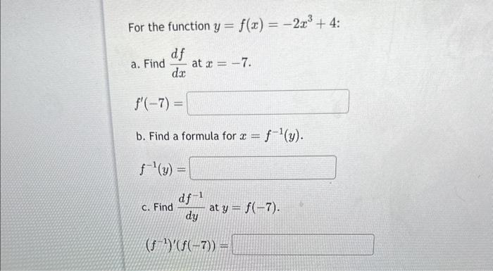 Solved For the function y=f(x)=−2x3+4 : a. Find dxdf at | Chegg.com