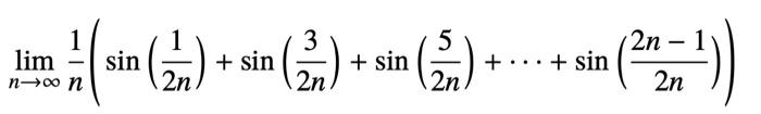 Solved limn→∞n1(sin(2n1)+sin(2n3)+sin(2n5)+⋯+sin(2n2n−1)) | Chegg.com