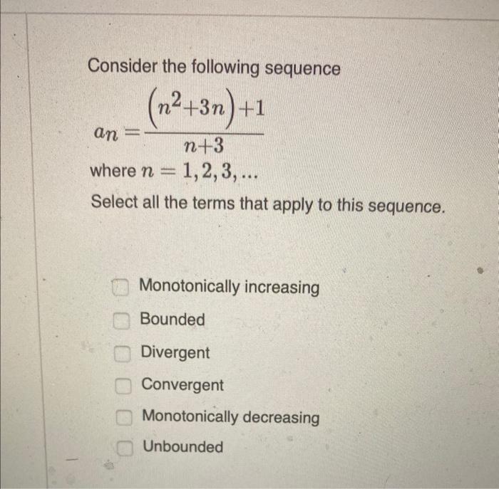 Solved Consider the following sequence an=n+3(n2+3n)+1 where | Chegg.com
