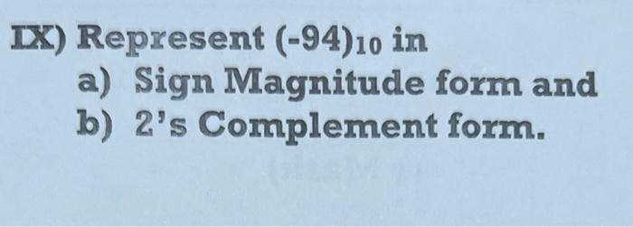 Solved IX) Reporesent (−94)10 in a) Sign Magnitude form and | Chegg.com