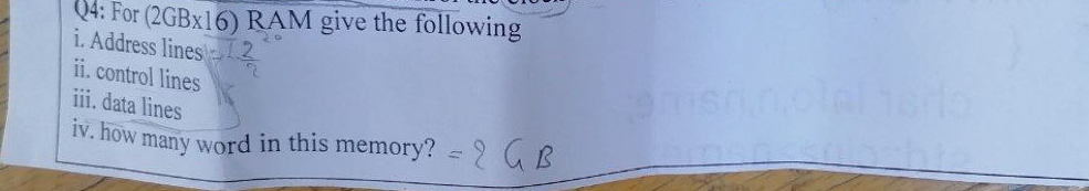 Solved Q4: For (2GBx16) ﻿RAM give the followingi. ﻿Address | Chegg.com