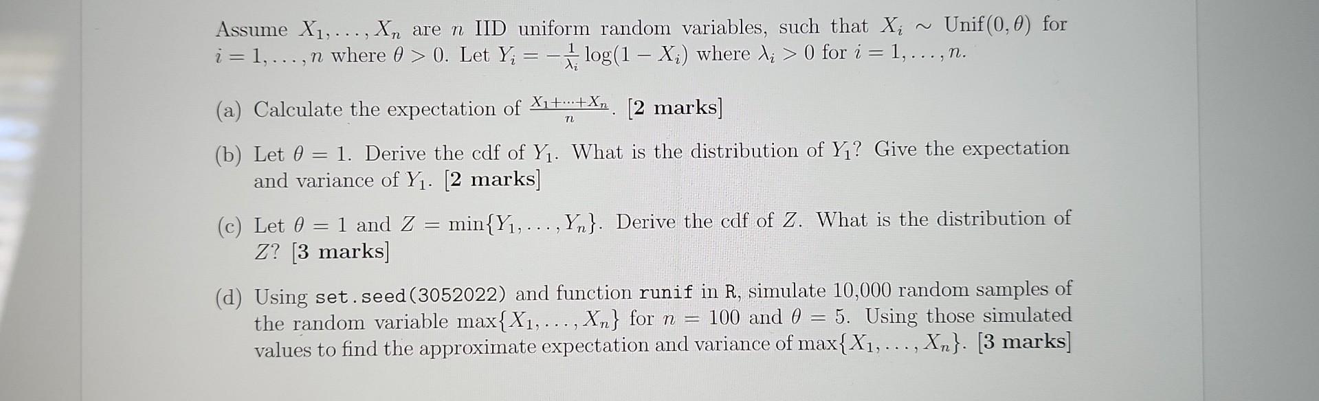Solved Assume X1,…,Xn are n IID uniform random variables, | Chegg.com