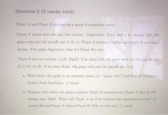 Solved Question 3 (3 marks total) Player A and Player B are | Chegg.com