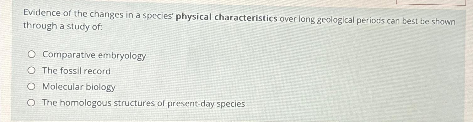 Solved Evidence of the changes in a species' physical | Chegg.com