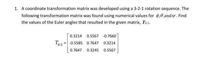 Solved 1. A coordinate transformation matrix was developed | Chegg.com