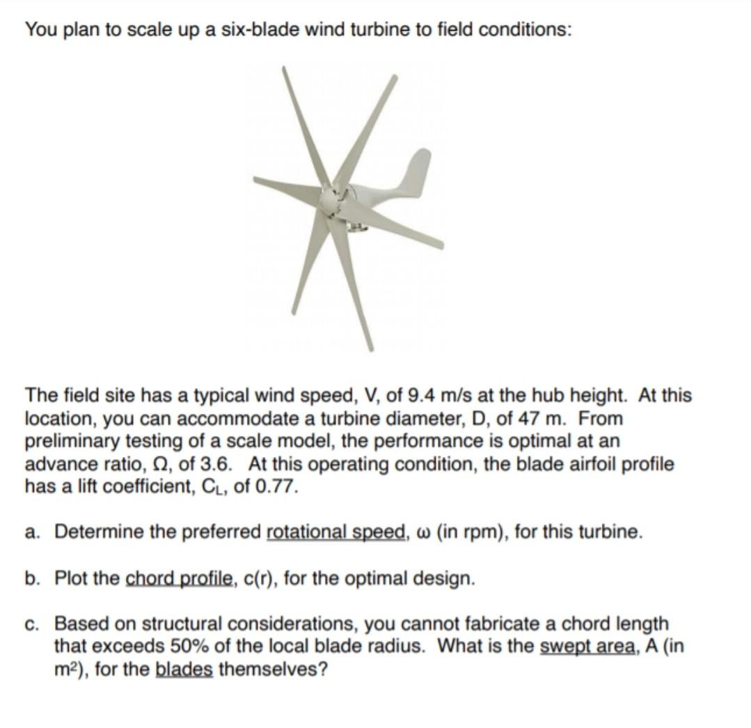 Solved You plan to scale up a six-blade wind turbine to | Chegg.com