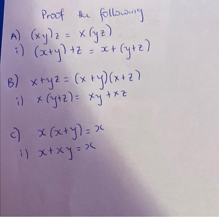 Solved Proof the following A) (xy)z=x(yz) i) (x+y)+z=x+(y+z) | Chegg.com