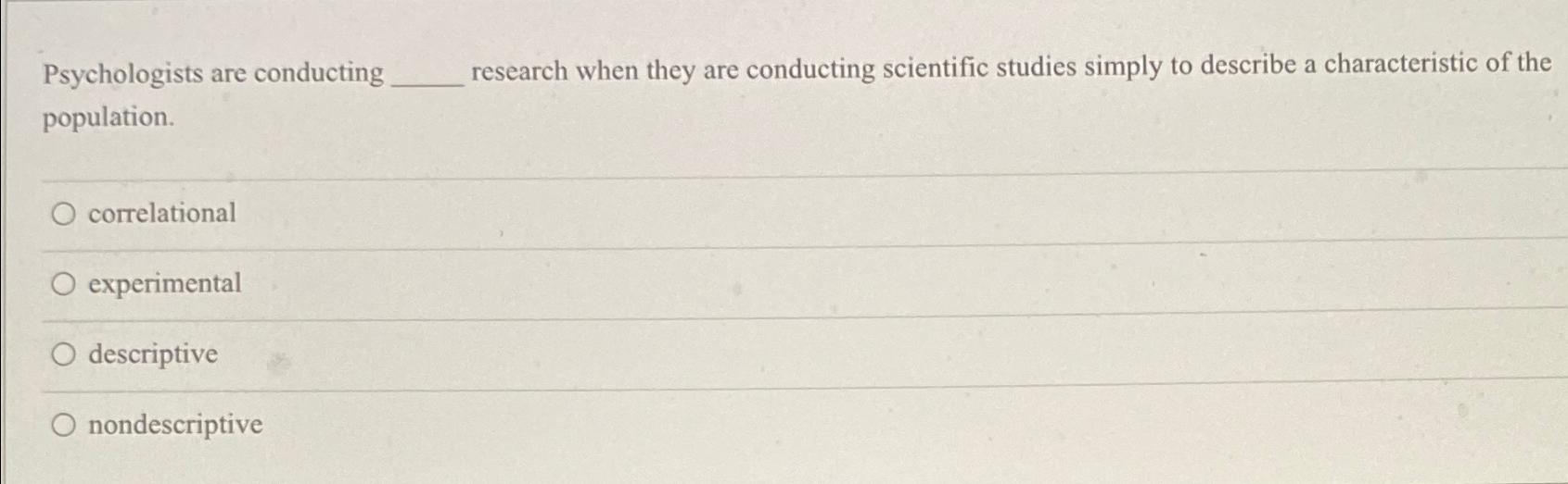 Solved Psychologists are conducting research when they are | Chegg.com