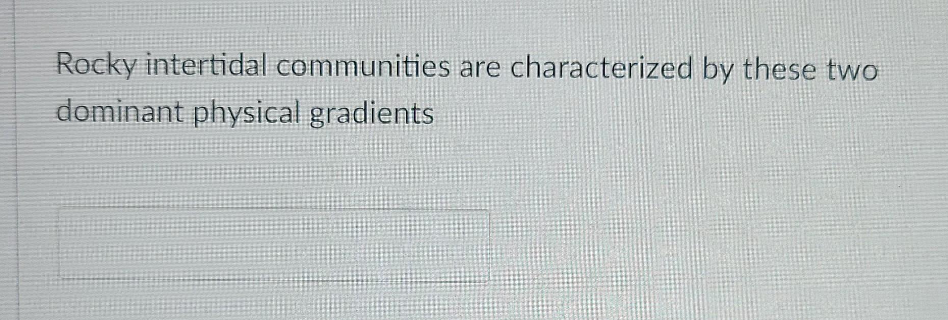 Solved Rocky intertidal communities are characterized by | Chegg.com