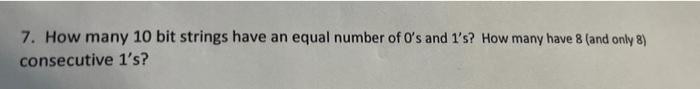 Solved 7. How many 10 bit strings have an equal number of | Chegg.com