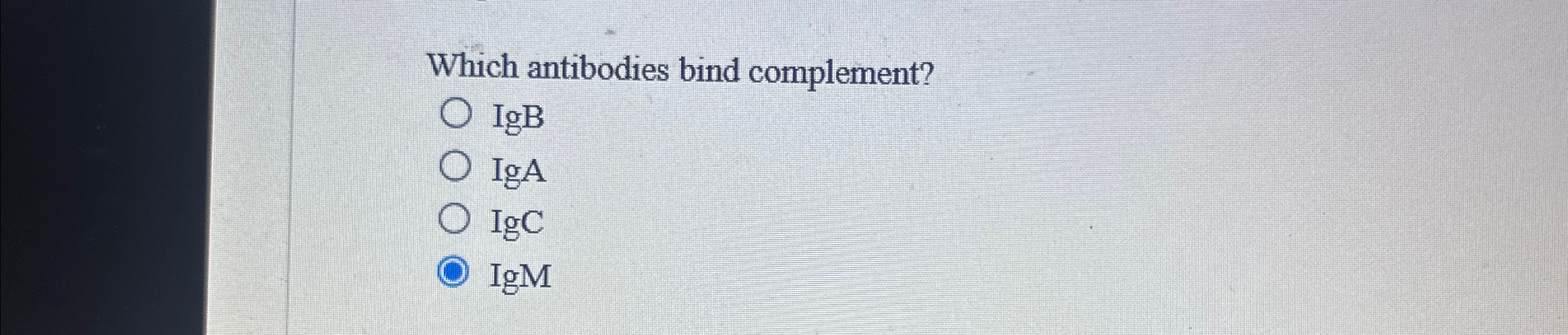 Solved Which antibodies bind complement?IgBIgAIgCIgM | Chegg.com